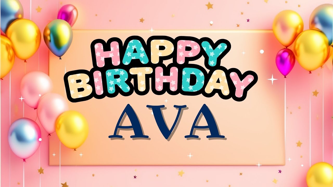 Ava Happy Birthday to Ava! Happy birthday wishes for Ava - YouTube