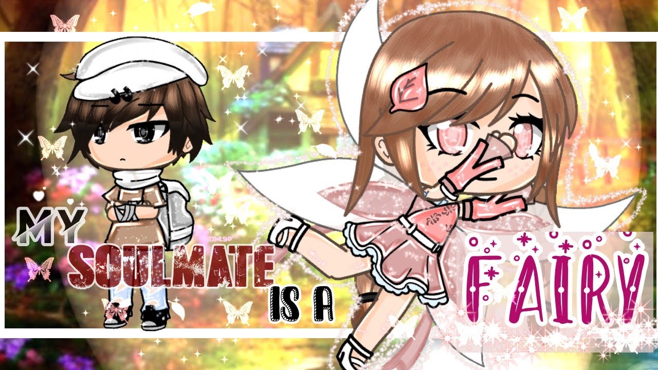 🦋My Soulmate is a Fairy🦋 || GLMM || Gacha Life - YouTube