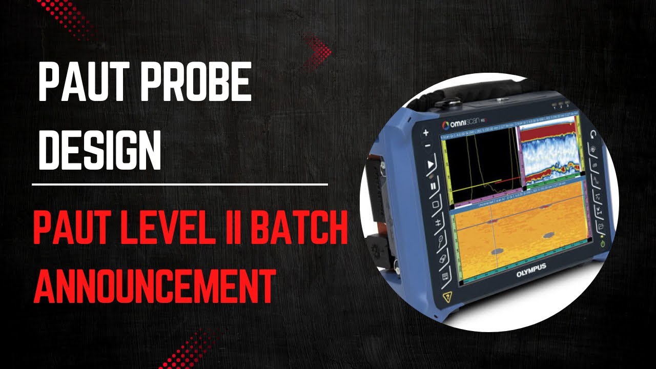 PAUT Level 2 batch announcement ll PA Probe design ll What is 16:64, 32 ...