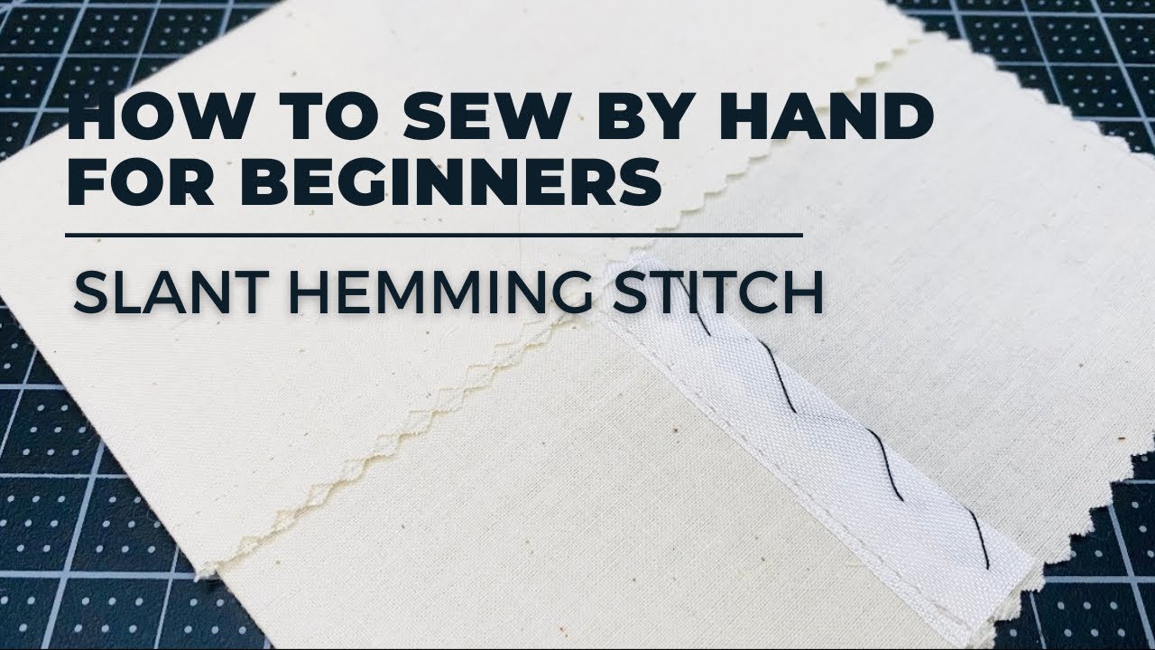 HOW TO SEW FOR BEGINNERS: SLANT HEMMING STITCH - YouTube