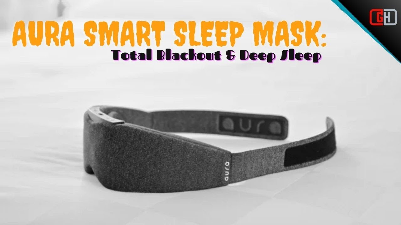 Aura Smart Sleep Mask: Total Blackout & Deep Sleep - YouTube
