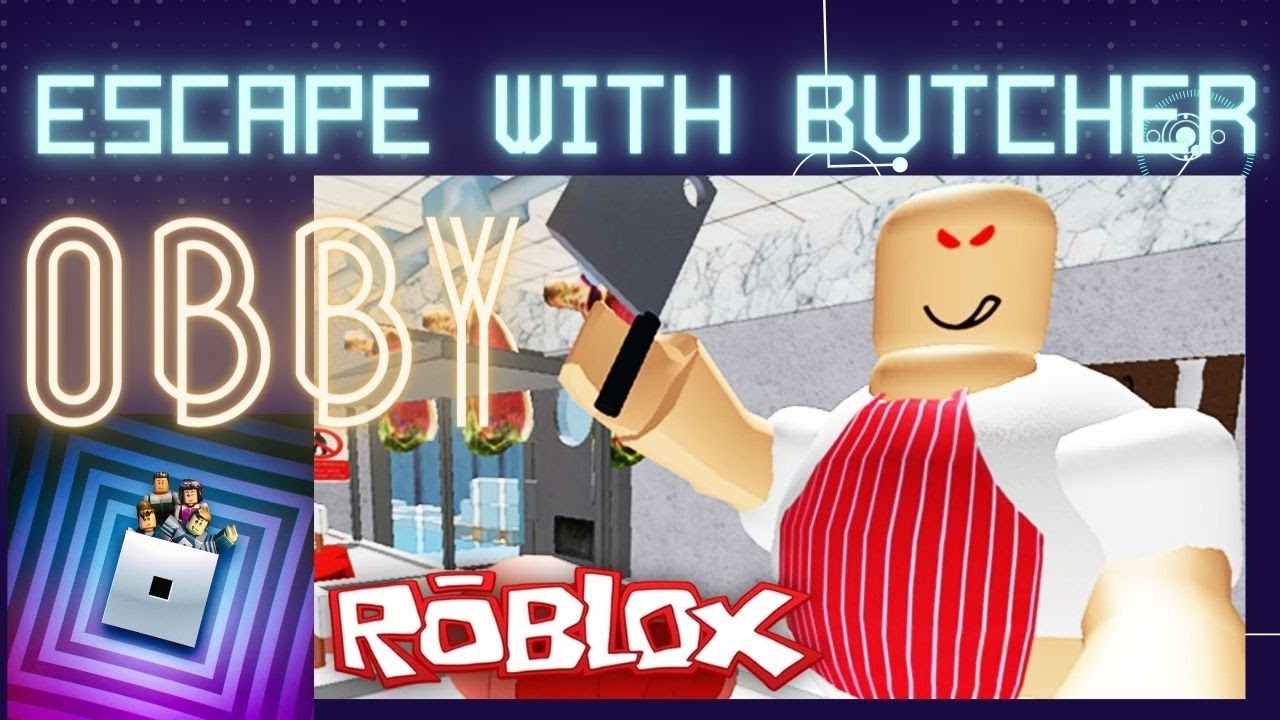 ESCAPE THE EVIL BUTCHER AND CHOCOLATE OBBY ROBLOX - YouTube