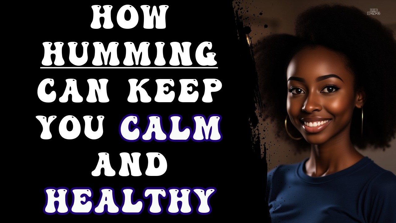 How Humming Can Keep You Calm And Healthy - YouTube