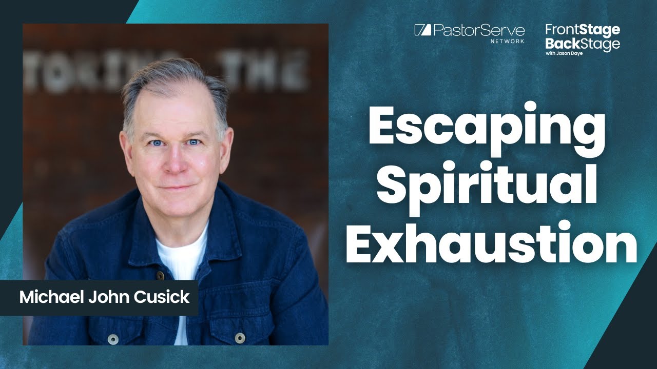 Escaping Spiritual Exhaustion - Michael John Cusick - 145 - FrontStage BackStage with Jason Daye ...