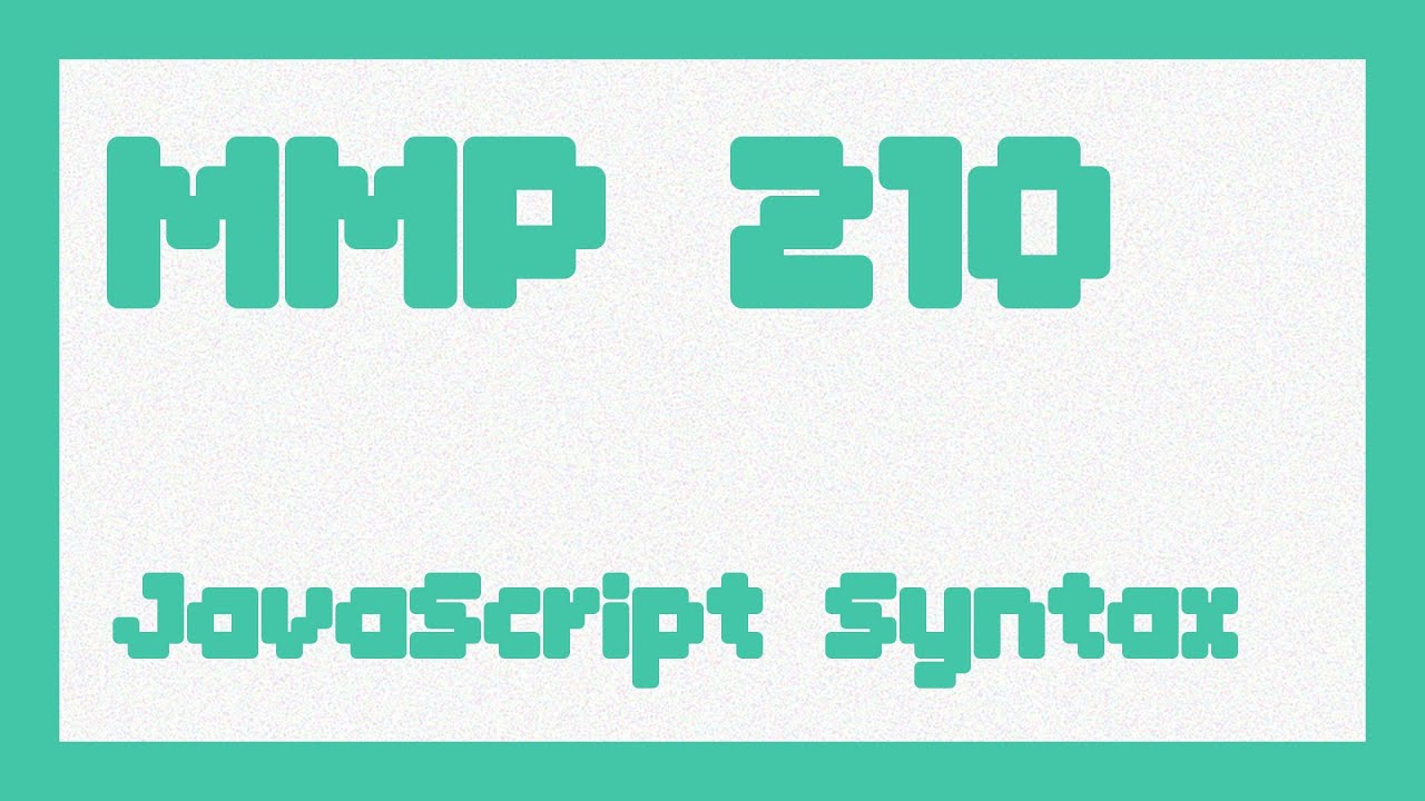 JavaScript Syntax ~ MMP 210 - YouTube