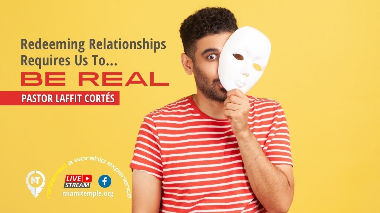 Redeeming Relationships Requieres Us To BE REAL || Pr. Laffit Cortés - YouTube