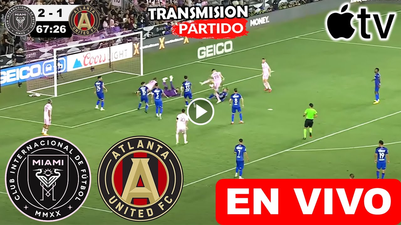 🔴 Inter Miami vs Atlanta United EN VIVO donde ver Miami vs Atlanta ...