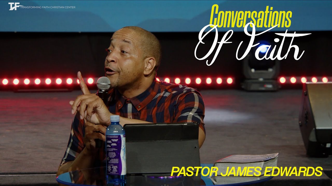 Conversations of Faith | June 5, 2024 - Pastor James Edwards - YouTube