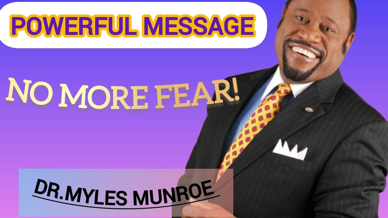 No More Fear | Be Vigilant | Dr.Myles Munroe - YouTube