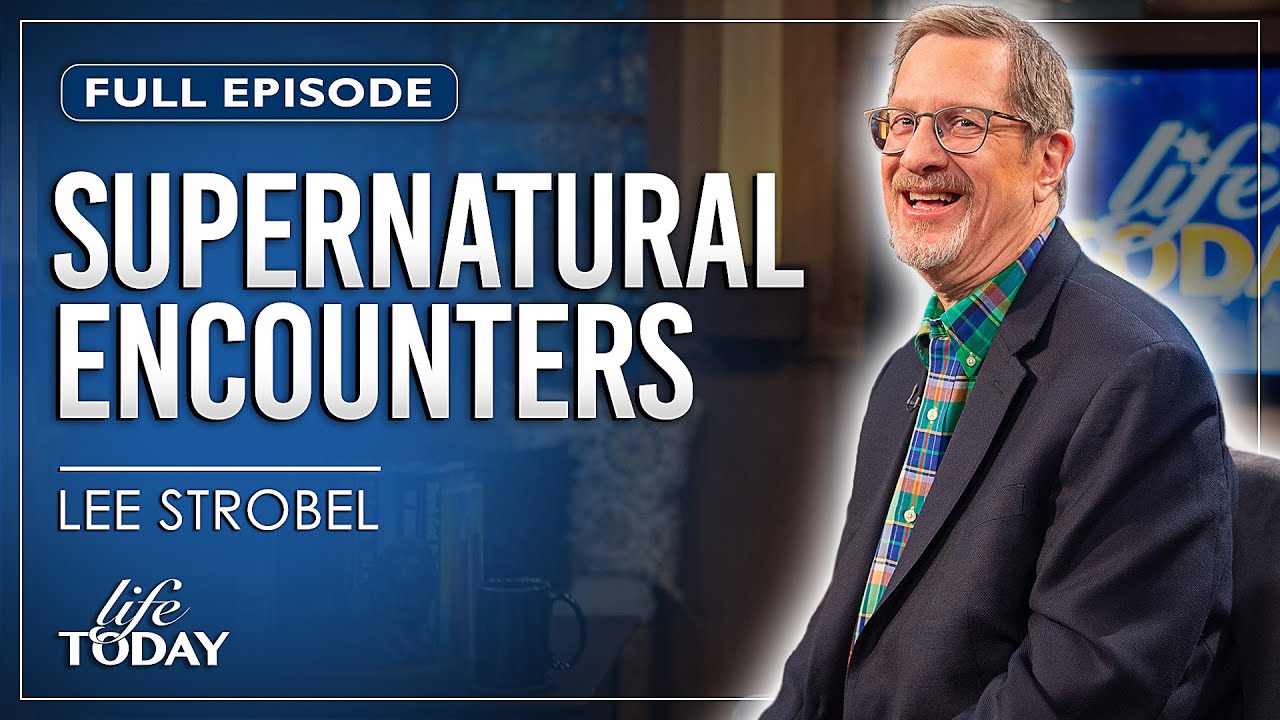 Lee Strobel: Supernatural Encounters (LIFE Today) - YouTube