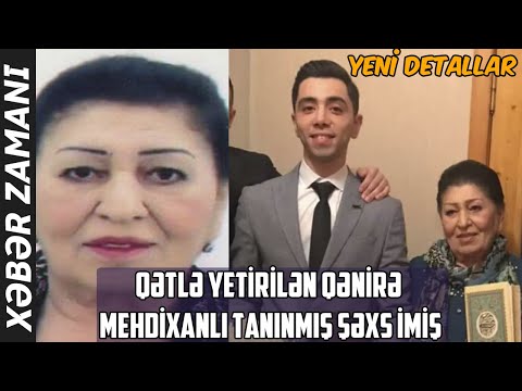 Qətlə yetirilən Qənirə Mehdixanlı tanınmış şəxs imiş - Yeni detallar