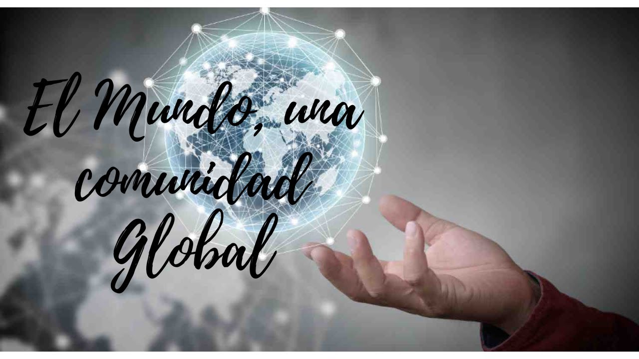 El Mundo, una comunidad global - YouTube