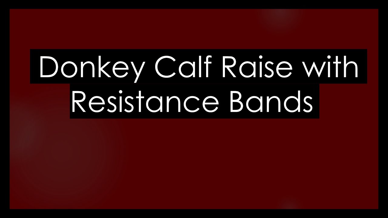 Calves Exercises | Donkey Calf Raise with Resistance Bands - YouTube