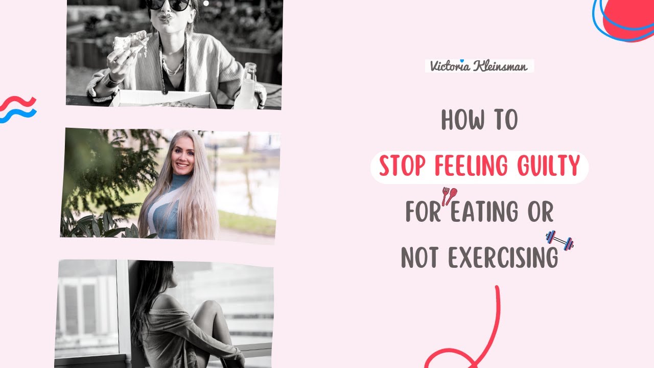 How to stop feeling guilty for eating or not exercising - YouTube