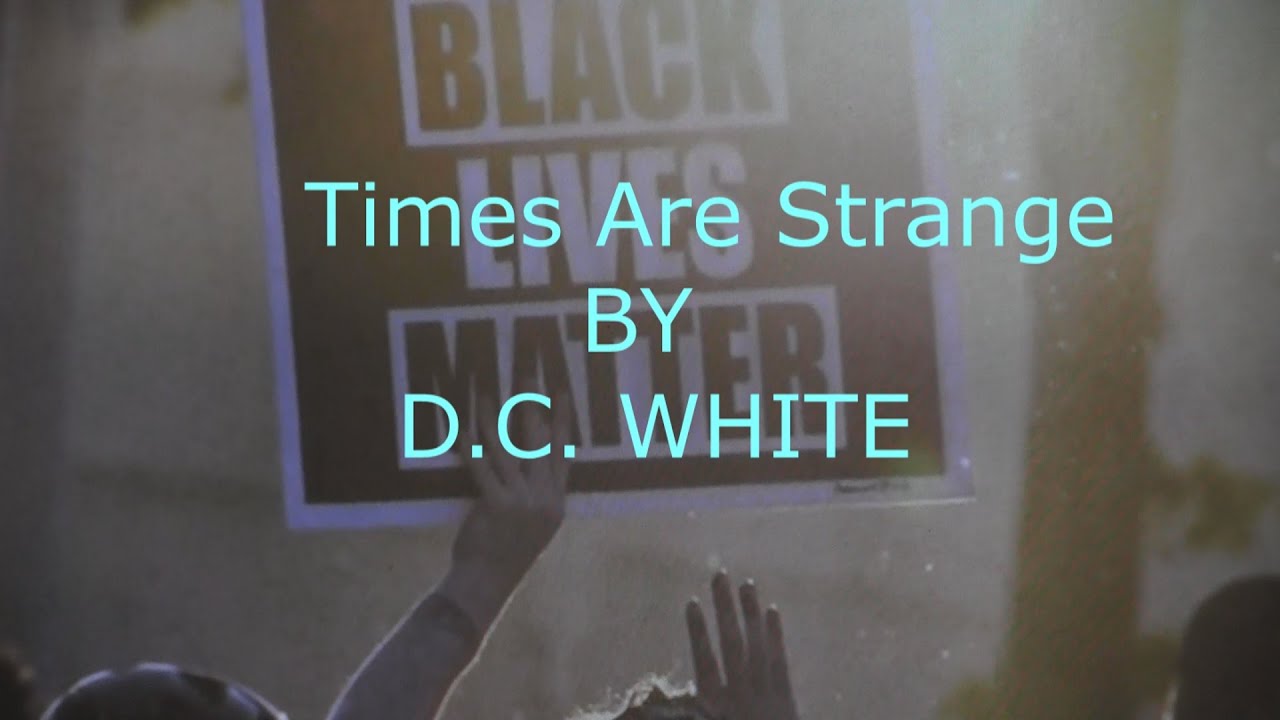 Times Are Strange / D.C.White - YouTube