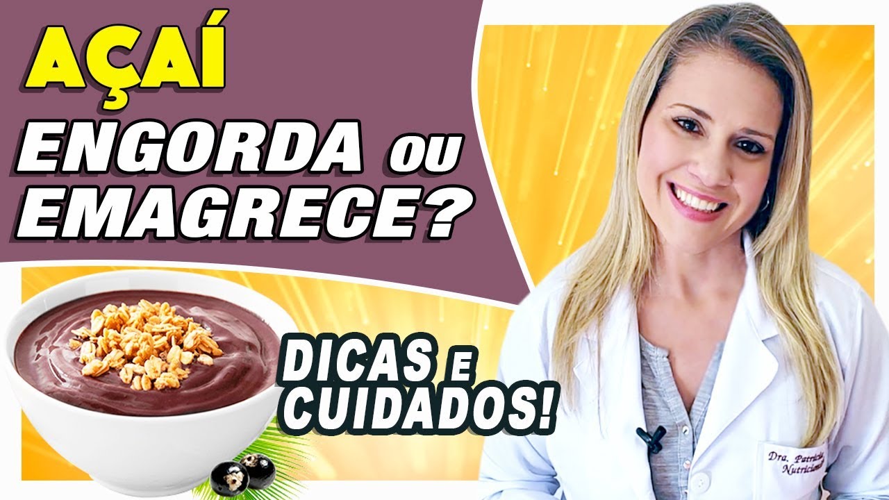 Açaí Engorda ou Emagrece? [DICAS e CUIDADOS] - YouTube