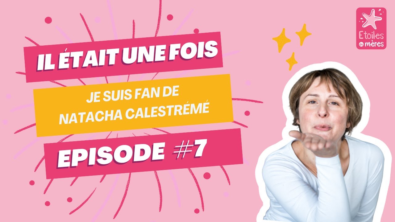 Il était une fois #7 : Je suis fan de Natacha Calestrémé - YouTube