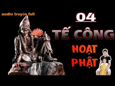 TẾ CÔNG HOẠT PHẬT PHẦN 04/ SIÊU PHẨM TRUYỆN KIẾM HIỆP KINH ĐIỂN XƯA