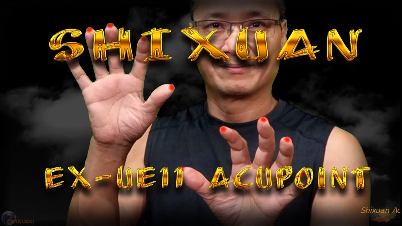 EX-UE11 | Shixuan Acupoint | Ten Declarations | Ten Diffusions | Extra ...