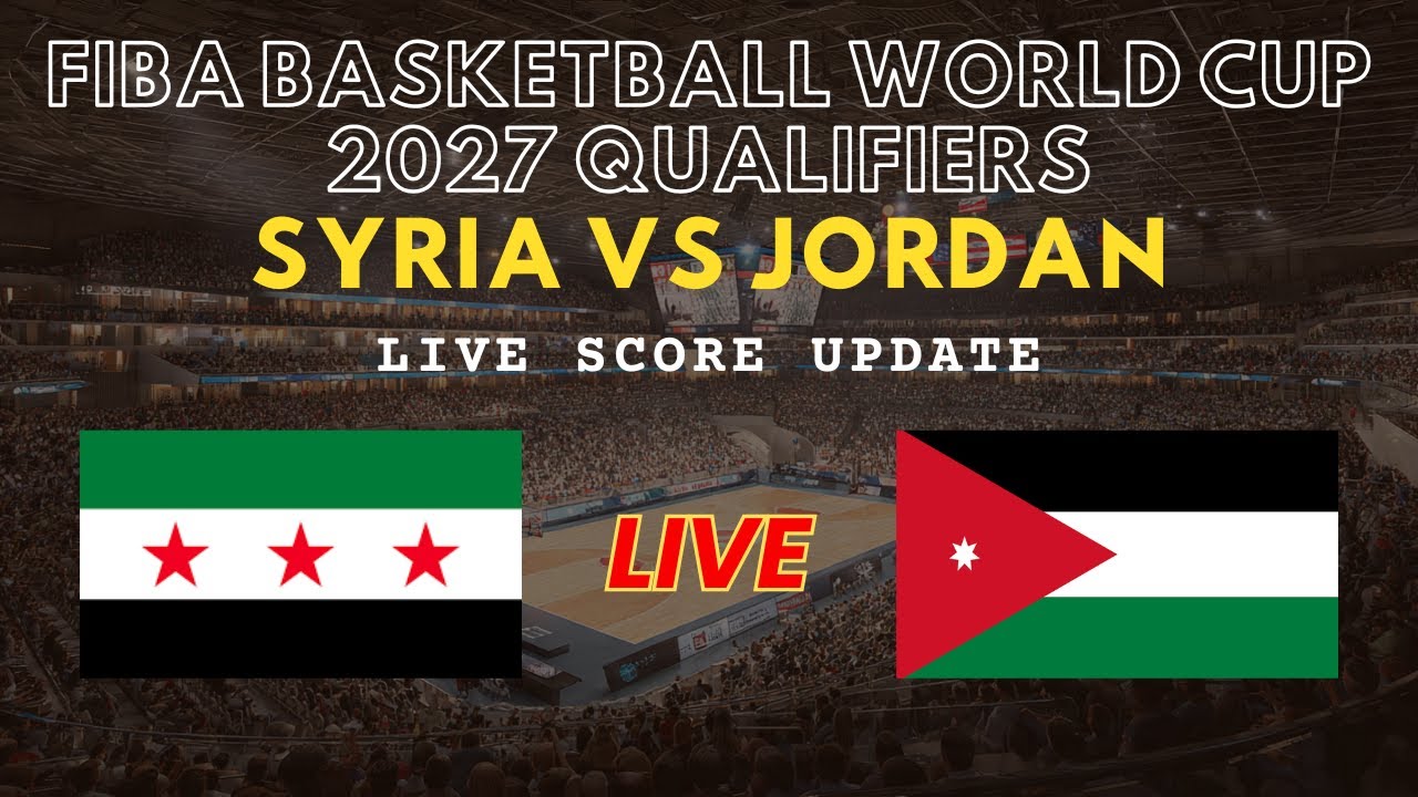 Syria vs Jordan Live Scores | FIBA Basketball World Cup 2027 Qualifiers ...
