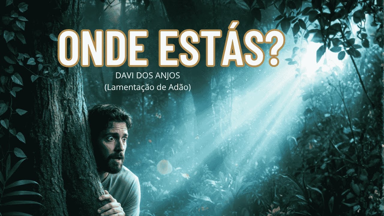 Onde Estas? - Lamentação de Adão- Davi dos Anjos - YouTube