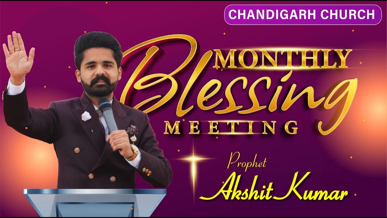 MONTHLY BLESSING MEETING-CHANDIGARH CHURCH-PROPHET AKSHIT KUMAR - YouTube
