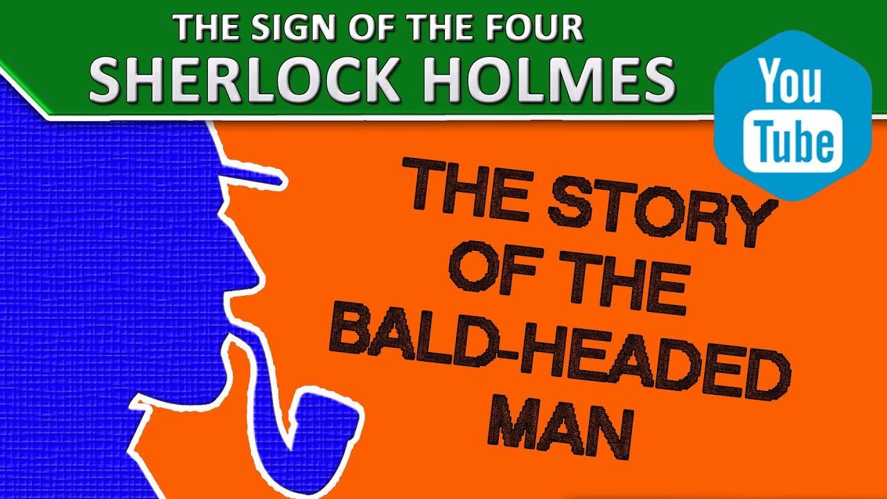 4 The Story of the Bald Headed Man | "The Sign of the Four" by A. Conan ...