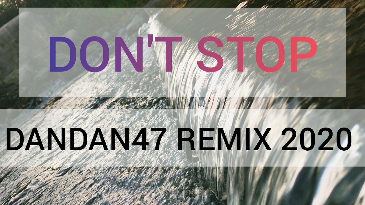 DON'T STOP by Daddy Andre x DANDAN47 REMIX 2020 - YouTube