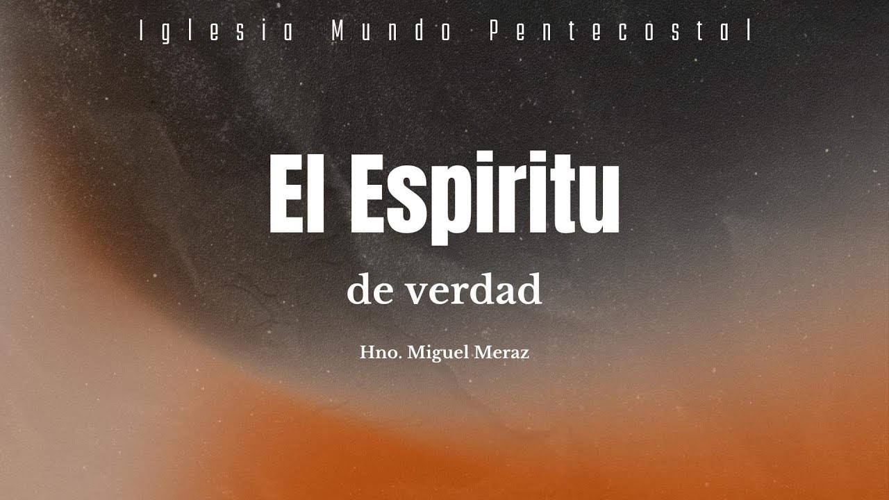 El Espirutu de Verdad - Hno. Miguel Meraz 2/4/2024 Pm - YouTube