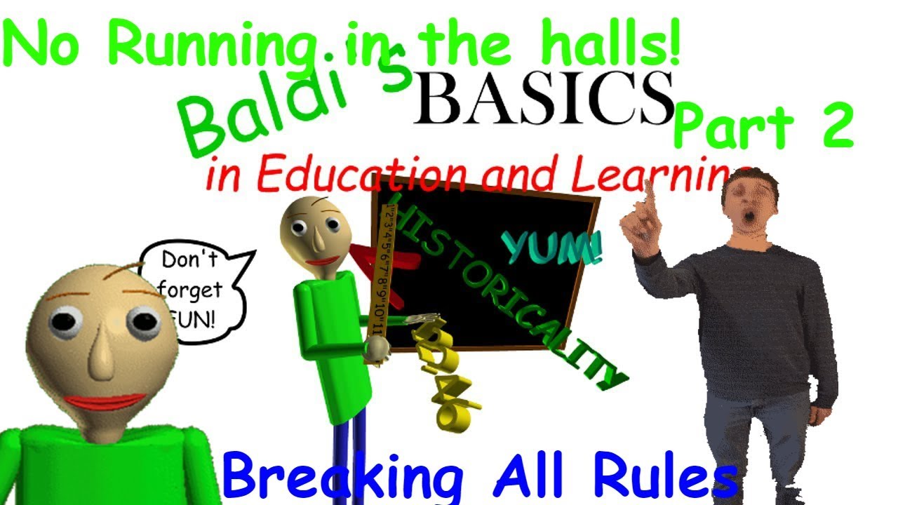 BREAKING ALL RULES.........! |Baldi's Basics in Education and Learning ...