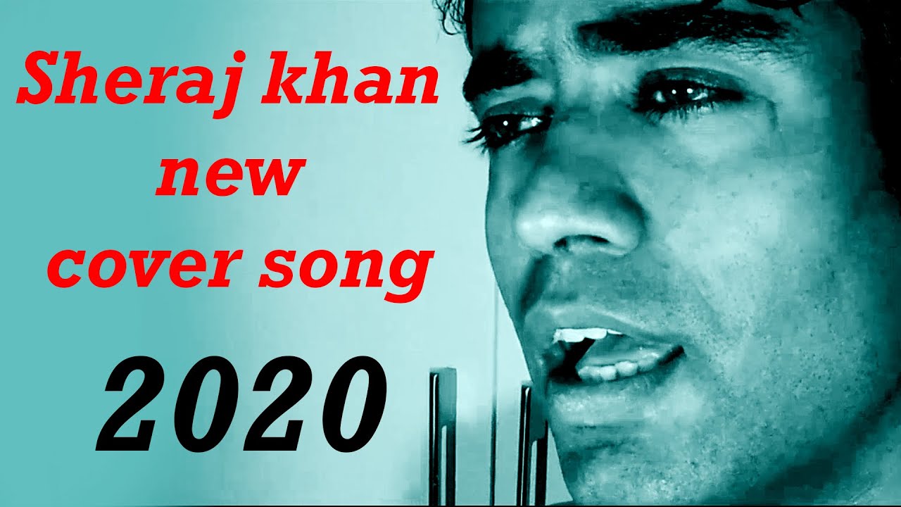 Sheraj Khan cover song 2020/Sher Khan cover song/hindi song 2020 cover ...