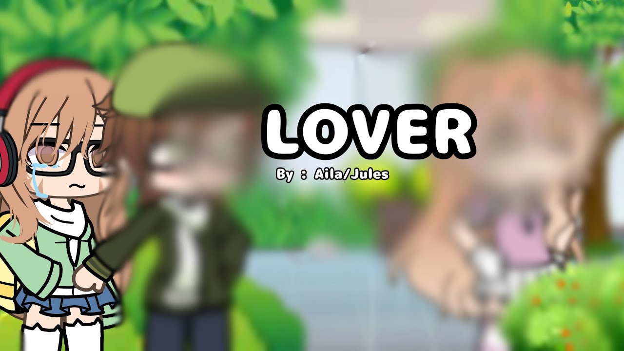 Lover | read description | Enjoy! | Gacha life music video - YouTube