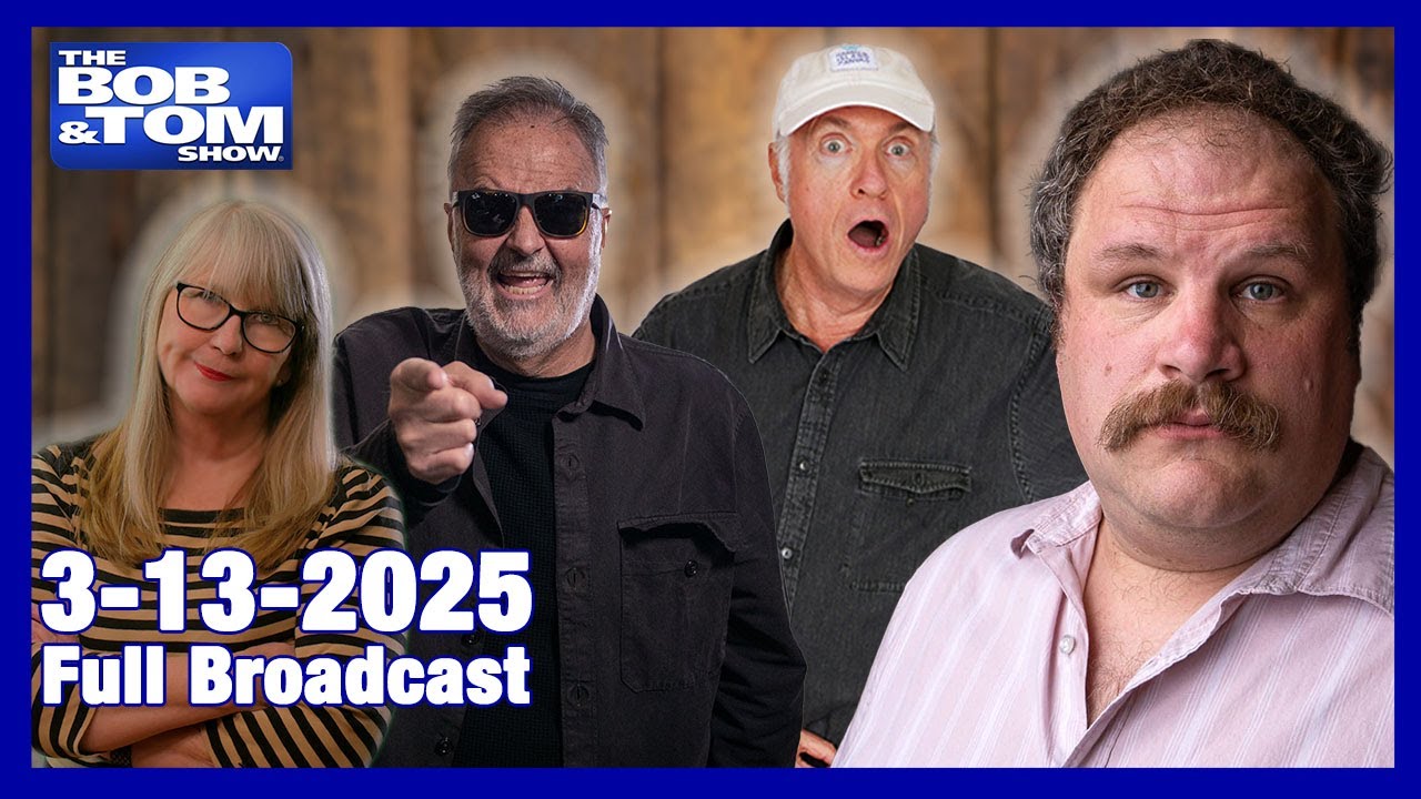 The BOB & TOM Show - March 13, 2025 - YouTube