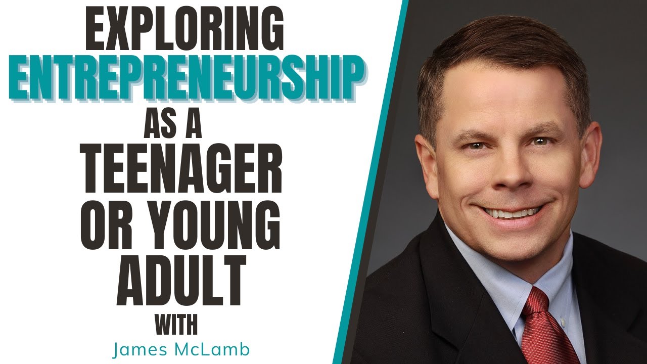 Exploring Entrepreneurship As a Teenager Or Young Adult With James ...