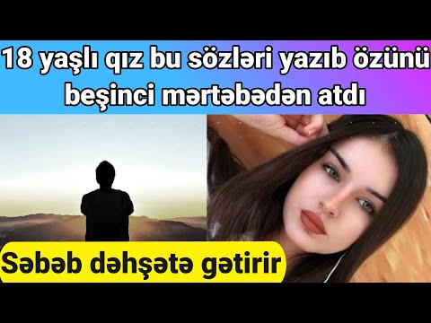 18 yaşlı qız bu sözləri yazıb özünü beşinci mərtəbədən atdı - Səbəb dəhşətə gətirir