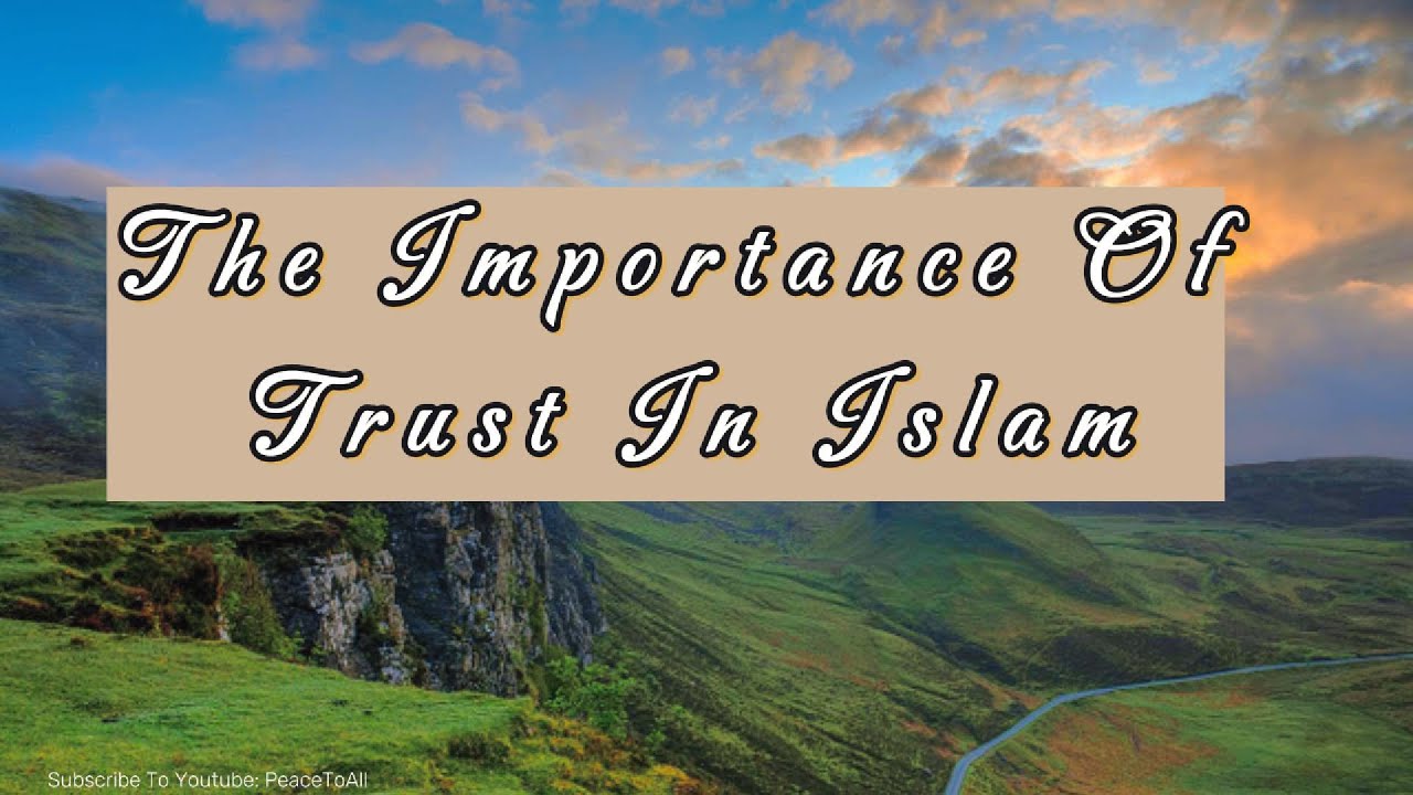 The Importance Of Trust In Islam - YouTube