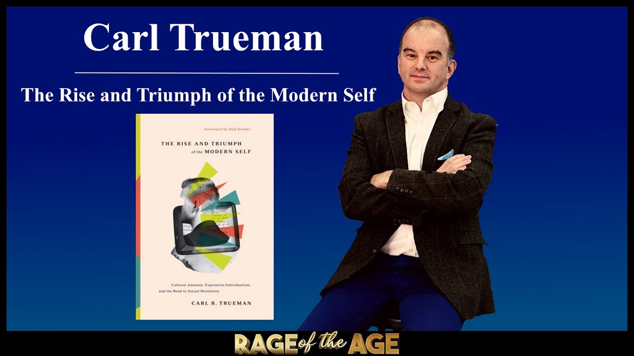 Carl Trueman, The Rise and Triumph of The Modern Self - YouTube