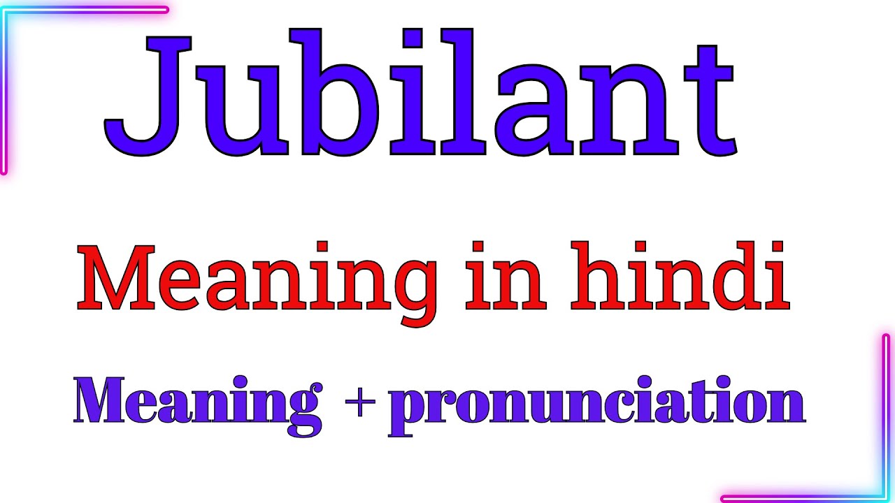 jubilant ka hindi meaning | jubilant ka hindi meaning | Hindi meaning ...