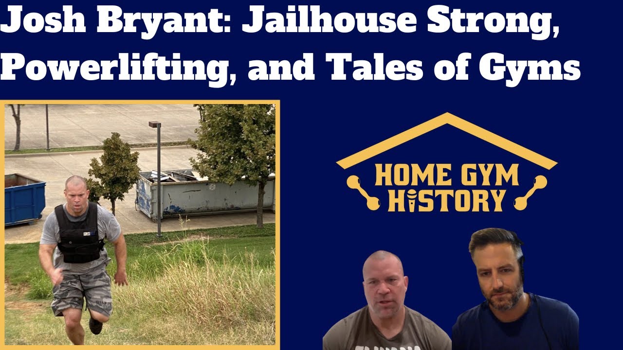 #28 Josh Bryant: Jailhouse Strong, Powerlifting, and Tales of Gyms ...