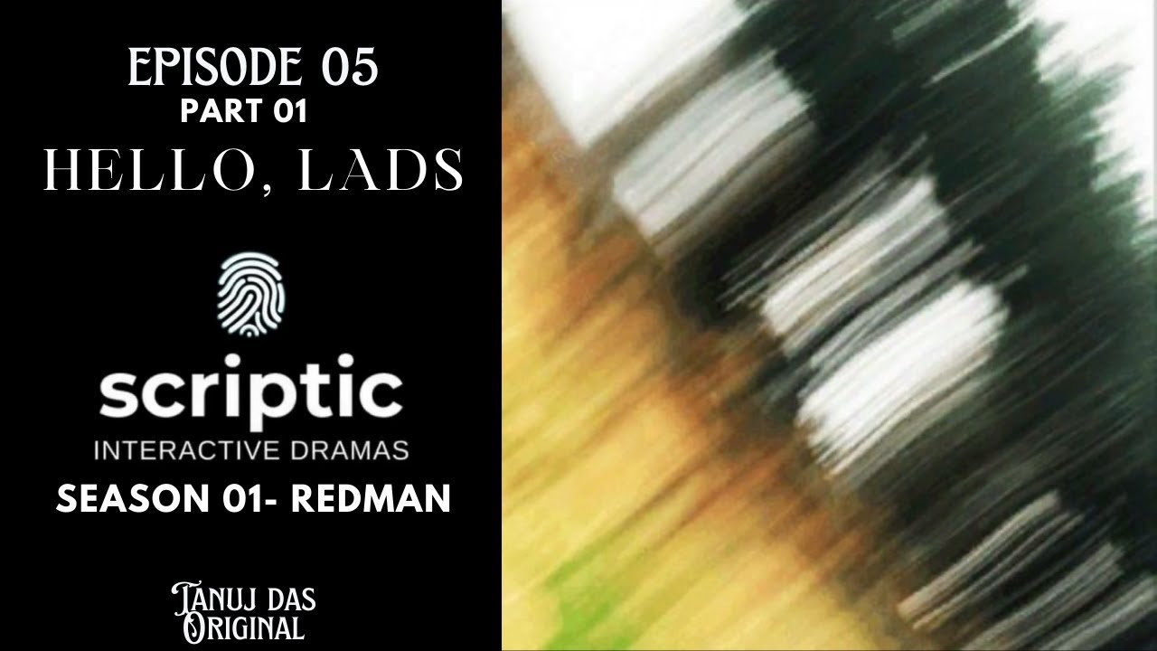 Scriptic: S01 | Episode 05 HELLO, LADS | Part 01 | Full Walkthrough ...
