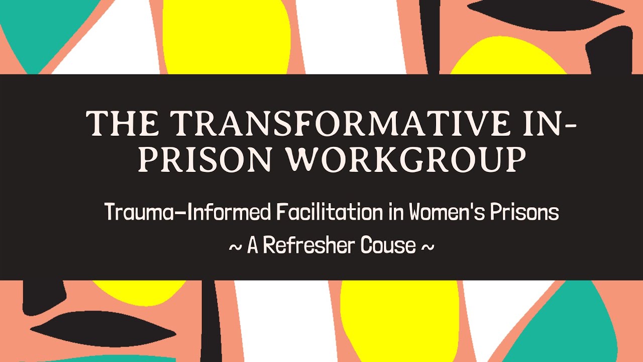 Trauma-Informed Facilitation in Women's Prisons | A Refresher Course ...