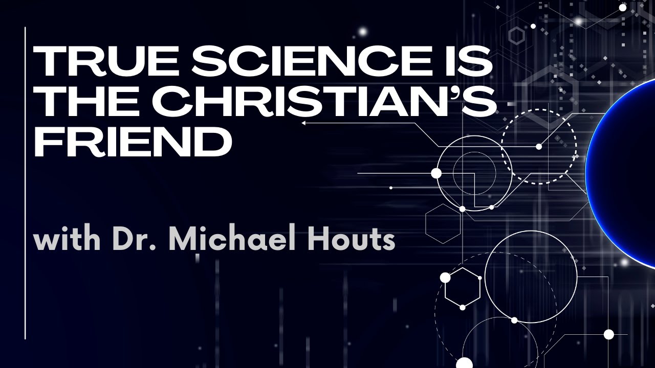 True Science Is The Christian's Friend: Session 2 (Michael Houts) - YouTube