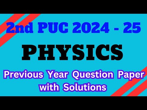 2nd PUC 2024 - 25 || PHYSICS || Previous Year Solved Question Paper ...