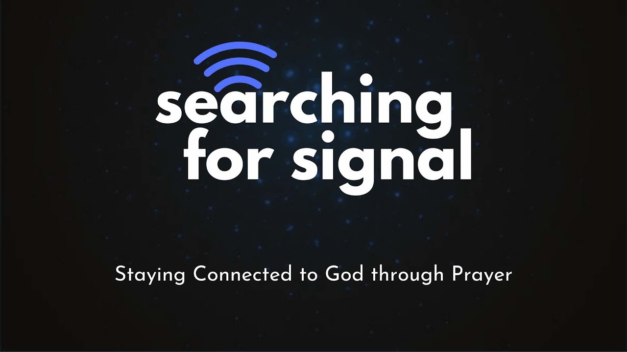 Sunday Morning Worship - Searching For Signal | Staying connected to ...