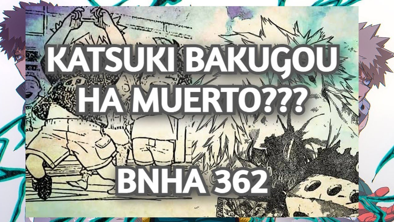 KATSUKI BAKUGOU HA MUERTO??!! - BOKU NO HERO ACADEMIA CAP 362 spoilers ...