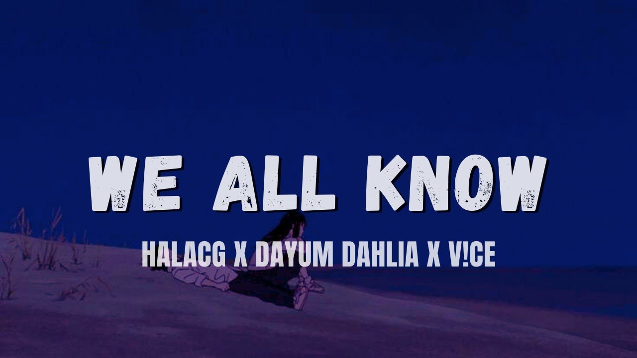 HalaCG - We All Know (我哋全部知) (lyrics) Ft. DayumDahlia & V!CE - YouTube