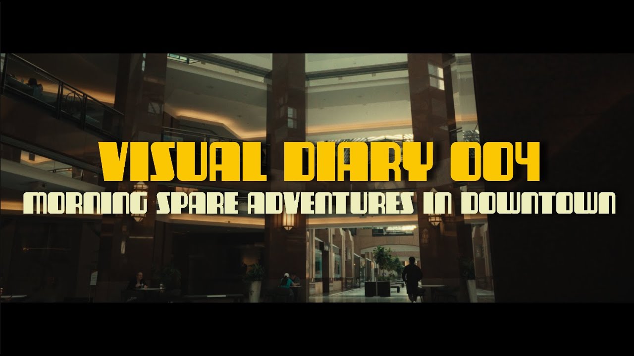 VISUAL DIARY 004: Morning Spare in Downtown - YouTube