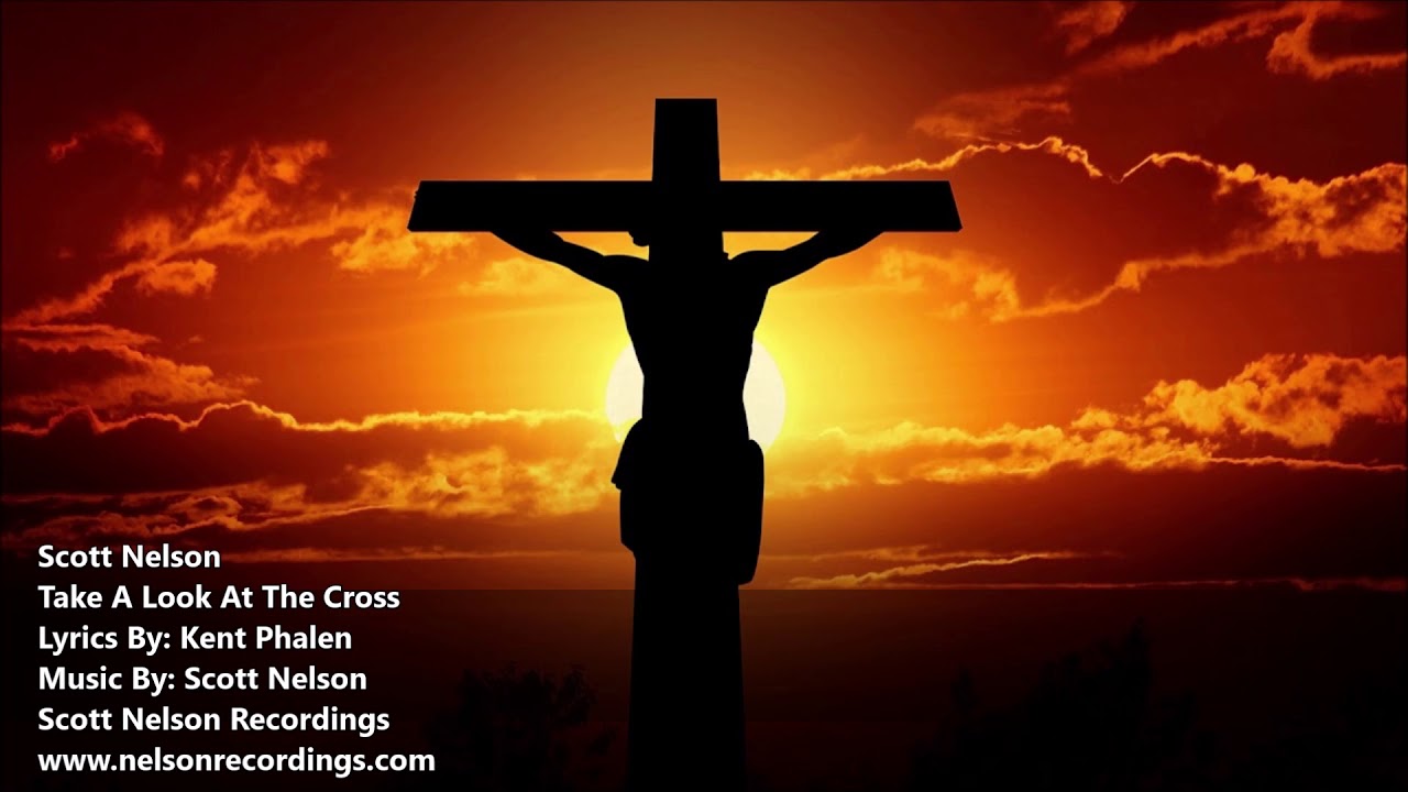 TAKE A LOOK AT THE CROSS - YouTube