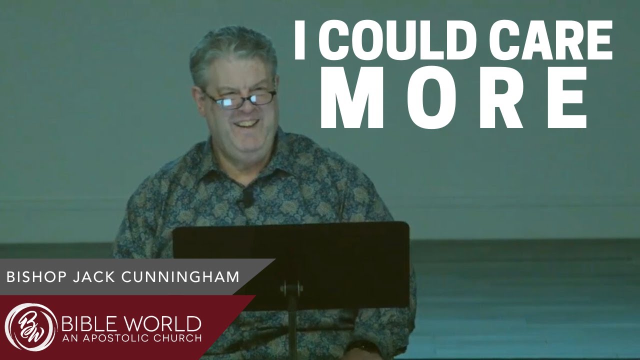 I Could Care More | Bishop Jack Cunningham - YouTube