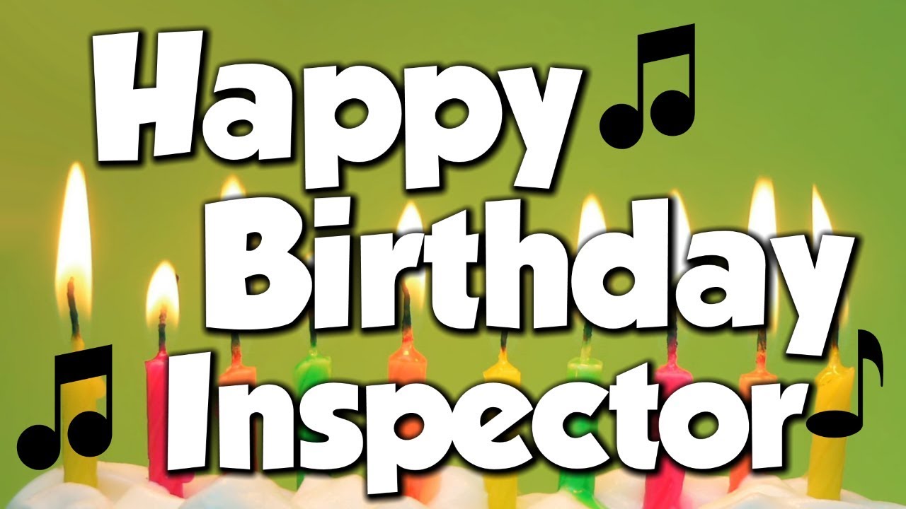 Happy Birthday Inspector! A Happy Birthday Song! - YouTube